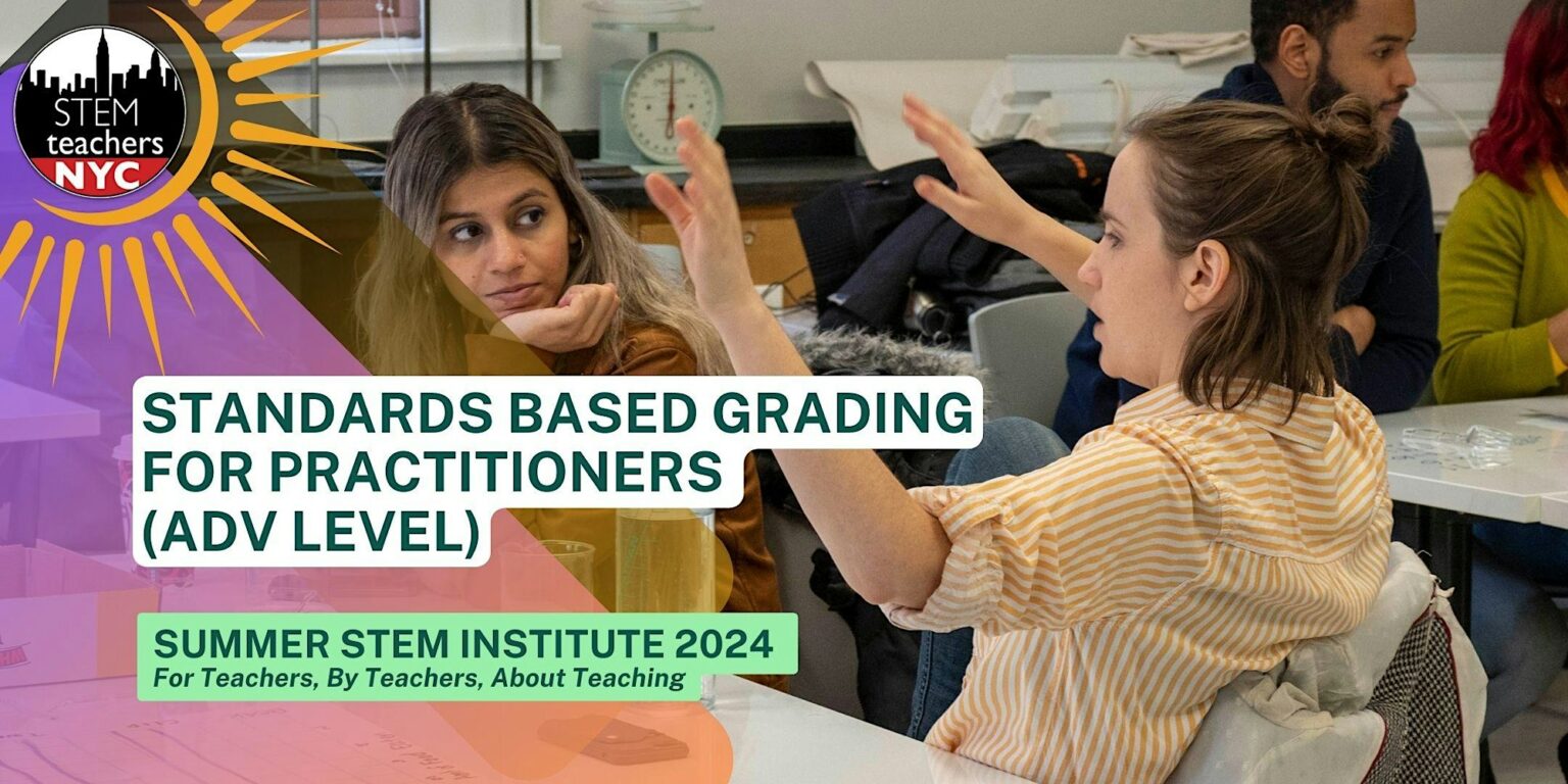 Standards Based Grading for Practitioners (ADV LEVEL) – STEMteachersNYC